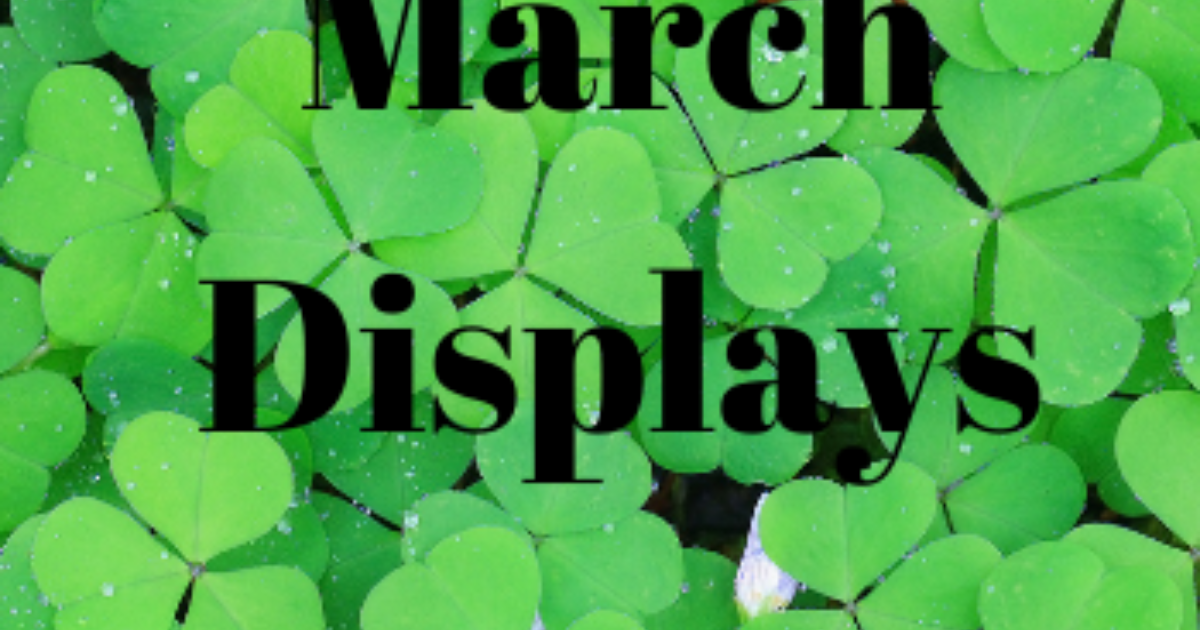 In-House Displays - March | Decatur, IL Public Library