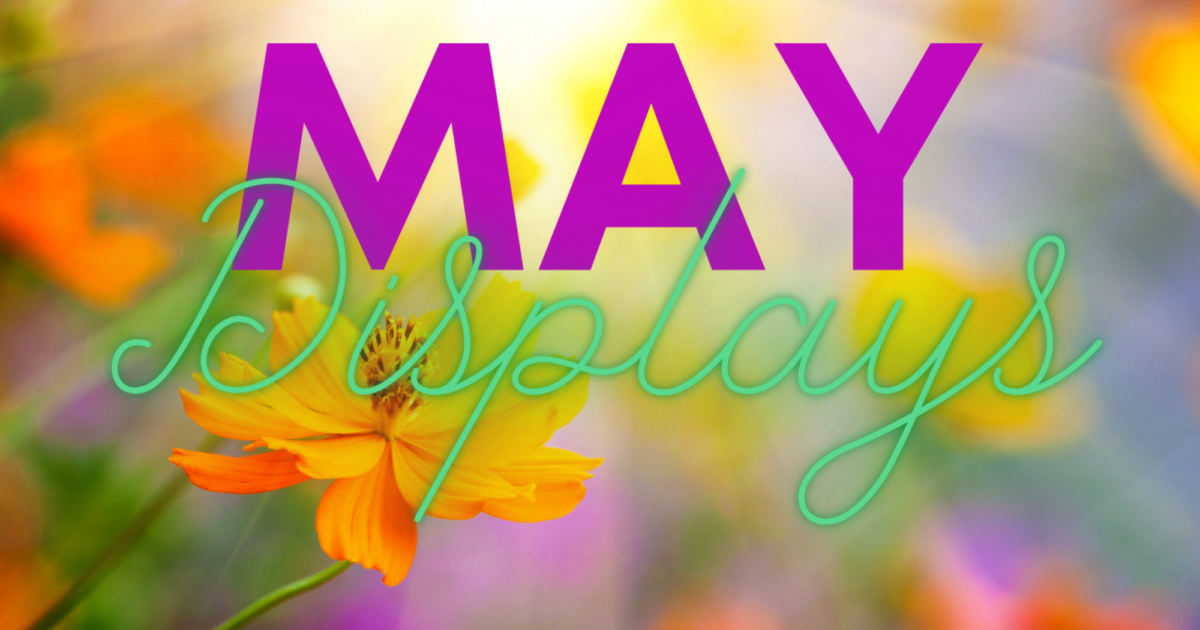 In-House Displays - May | Decatur, IL Public Library